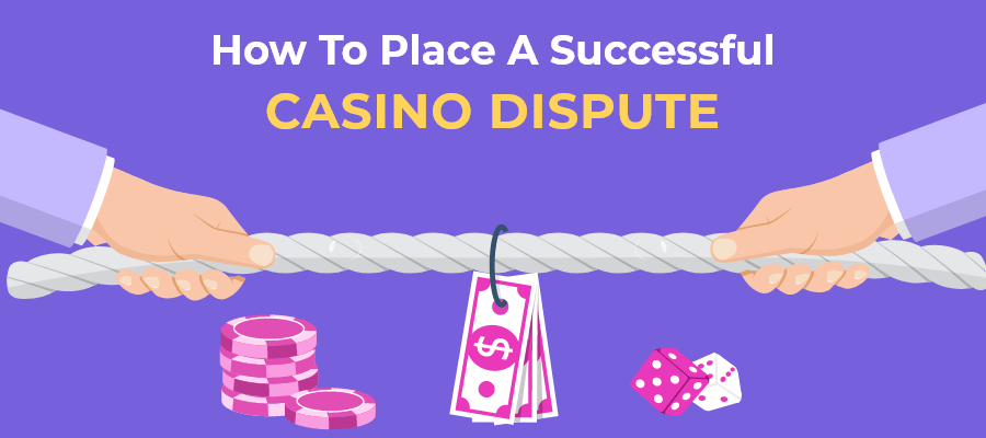How to Place a Succesful Casino Dispute | CasinoFreak.com