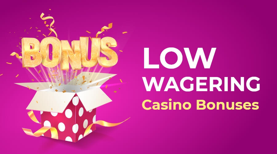 Low Wagering Casino Bonuses - CasinoFreak.com